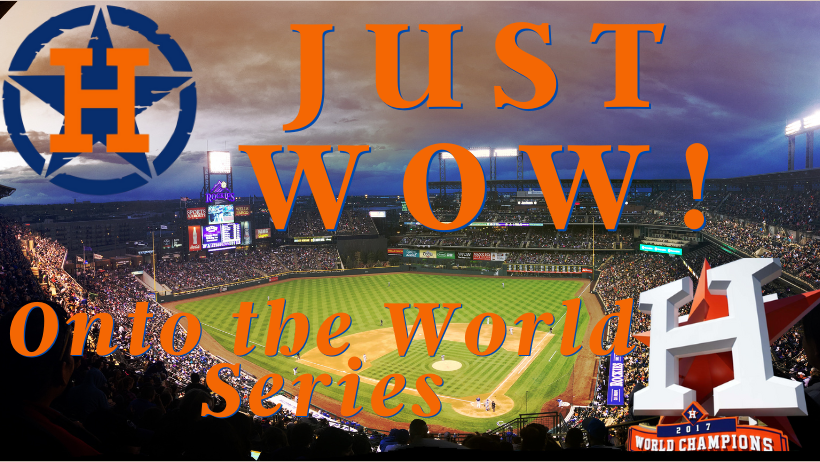 Just Wow: Onto the World Series – ALL THINGS ASTROS